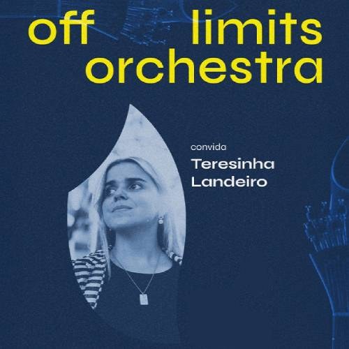 Off Limits Orchestra convida Teresinha Landeiro — Escola Superior de ...