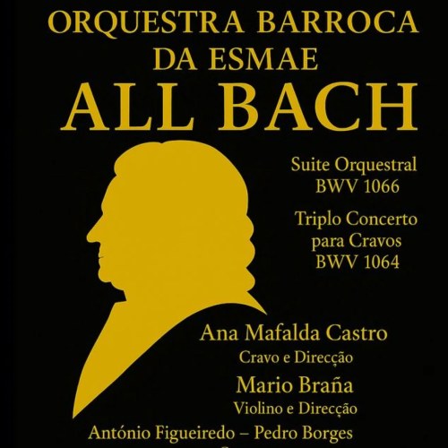 Orquestra Barroca da ESMAE - All Bach — Escola Superior de Música e ...