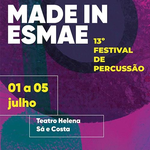 XIII Made in ESMAE - Festival de Percussão — Escola Superior de Música ...